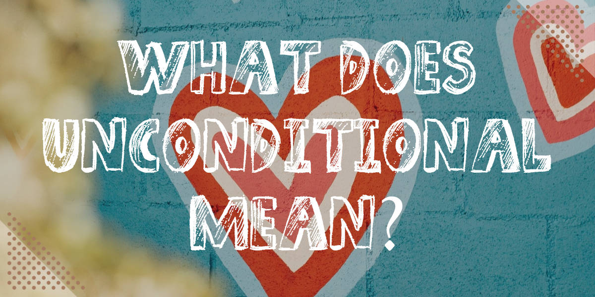 Learn To Love Without Condition - Max Wanger Blog